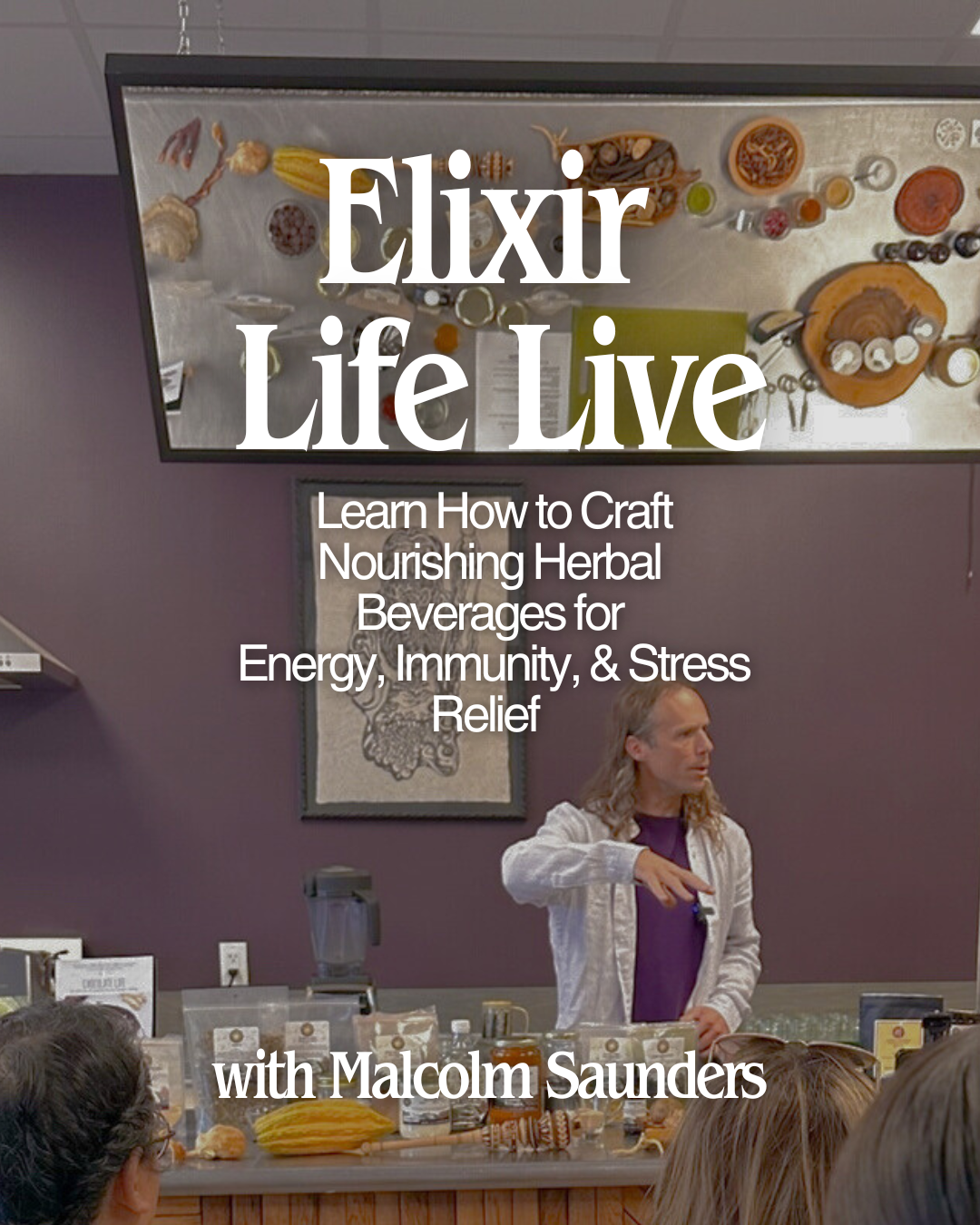 Elixir Life LIVE: Learn How to Craft Nourishing Herbal Beverages for E